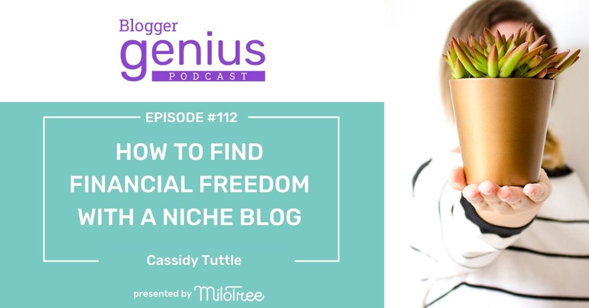 #112: How to Find Financial Freedom with a Niche Blog - MiloTree